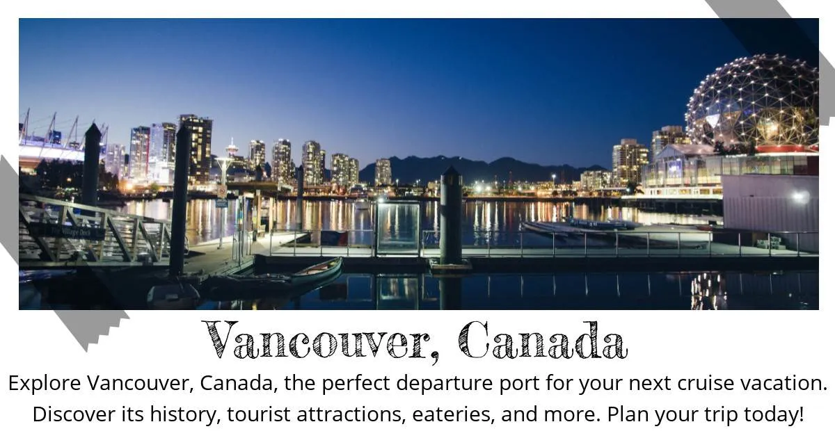 Destination Guide: Vancouver, Canada - Your Ultimate Departure Port ...