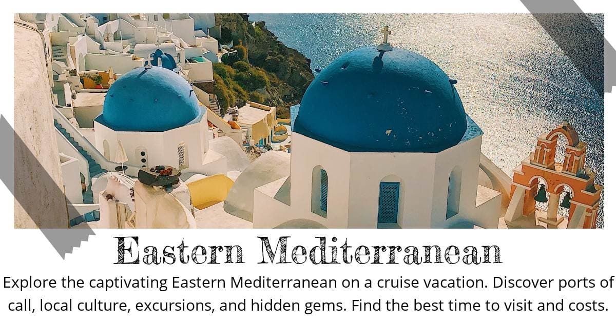 Uncovering the Hidden Gems of Eastern Mediterranean Cruise Destinations ...