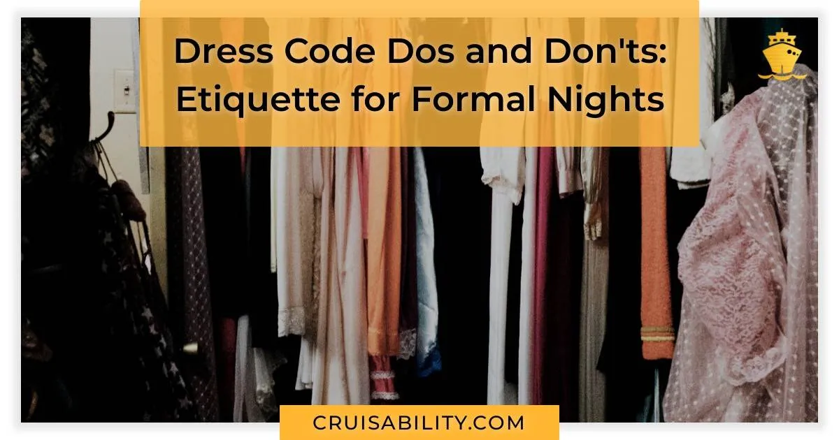 Dress Code Dos and Don'ts: Etiquette for Formal Nights - Cruisability