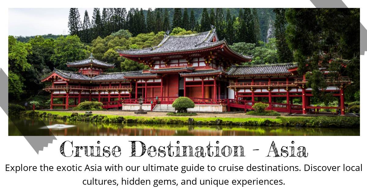 Discover the Exotic Wonders of Asia on a Luxurious Cruise - Cruisability